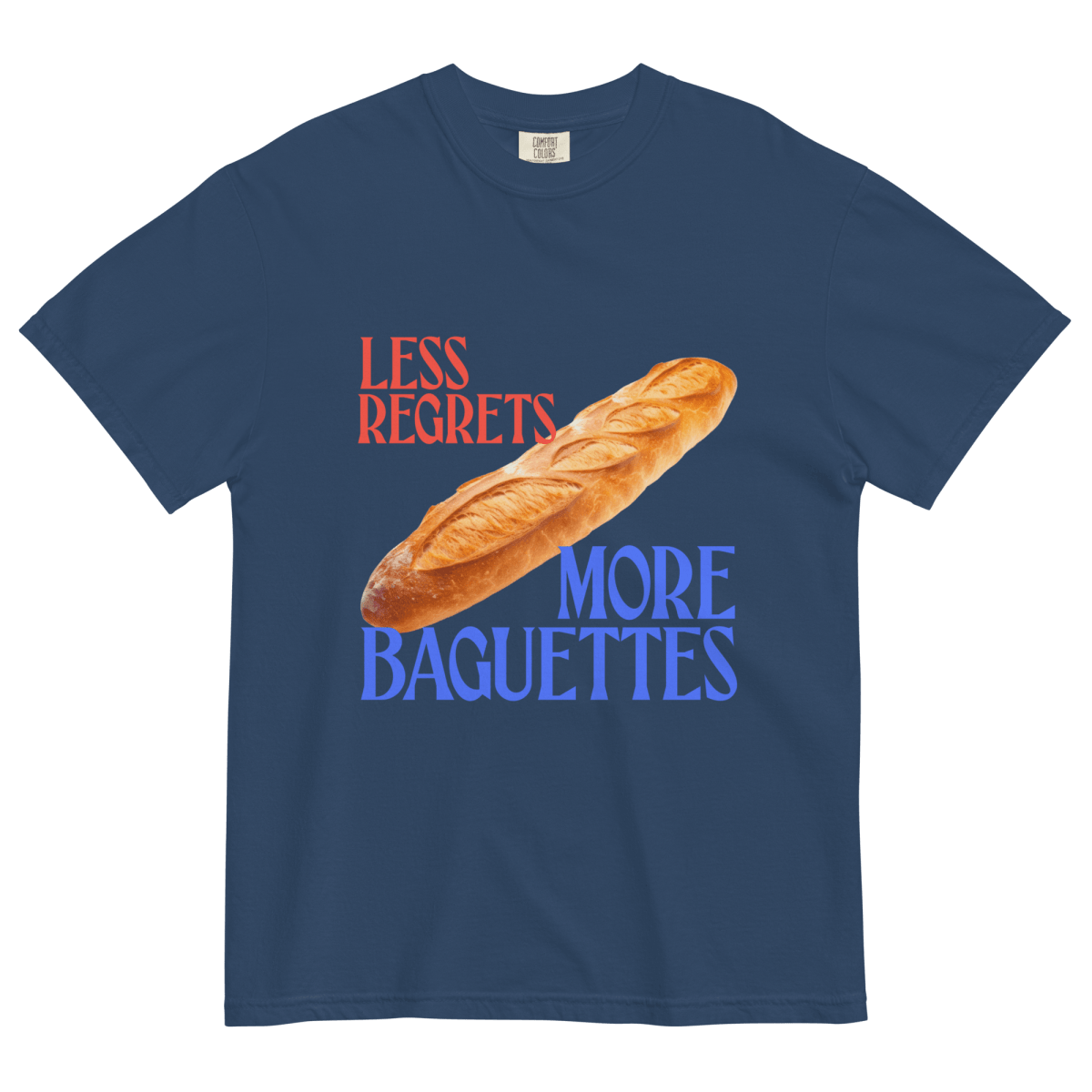 Less Regrets, More Baguettes 🥖 T-Shirt – Polychrome Goods