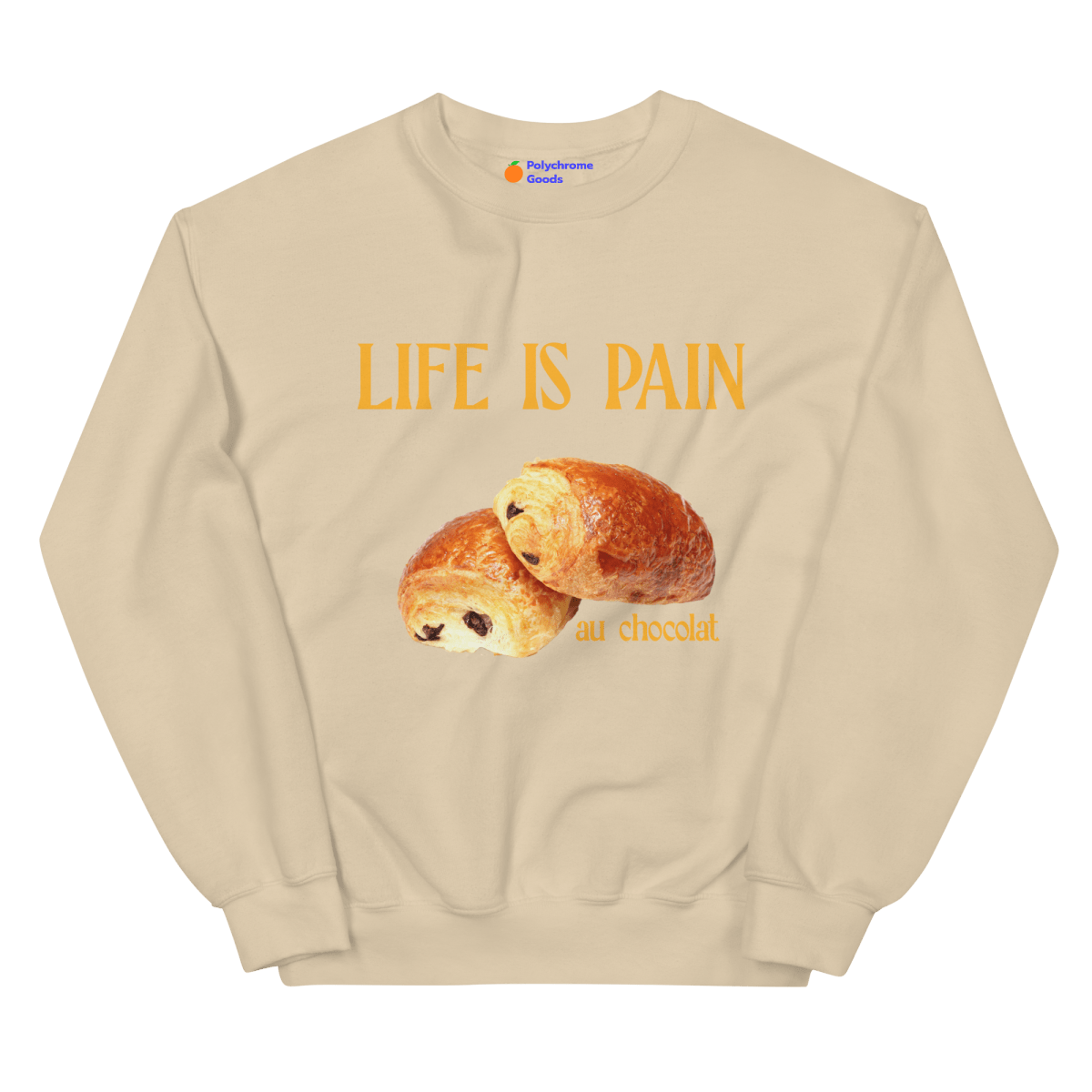 Life is Pain (au chocolat) Sweatshirt 🥐🍫 | Polychrome Goods