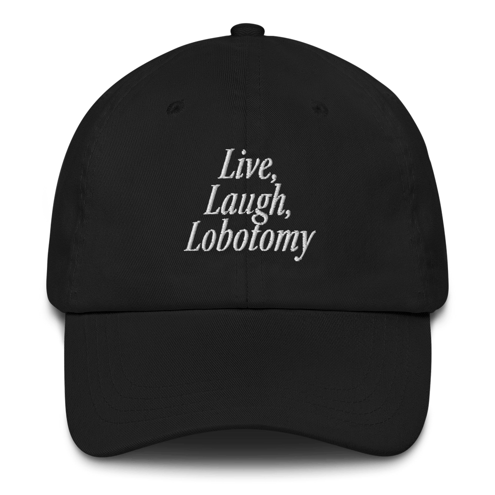 Live, Laugh, Lobotomy Embroidered Hat – Polychrome Goods